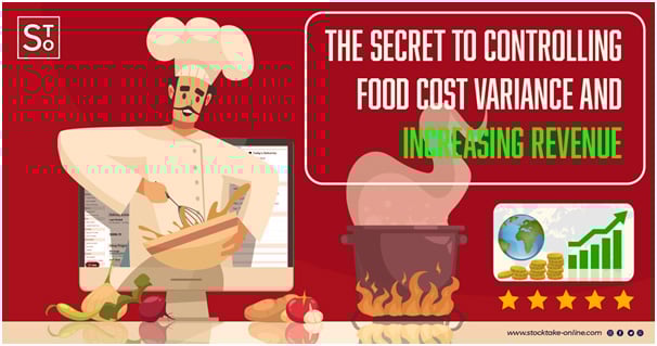 The Secret to Controlling Food Cost Variance and Increasing Revenue