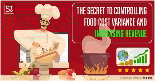 The Secret to Controlling Food Cost Variance and Increasing Revenue