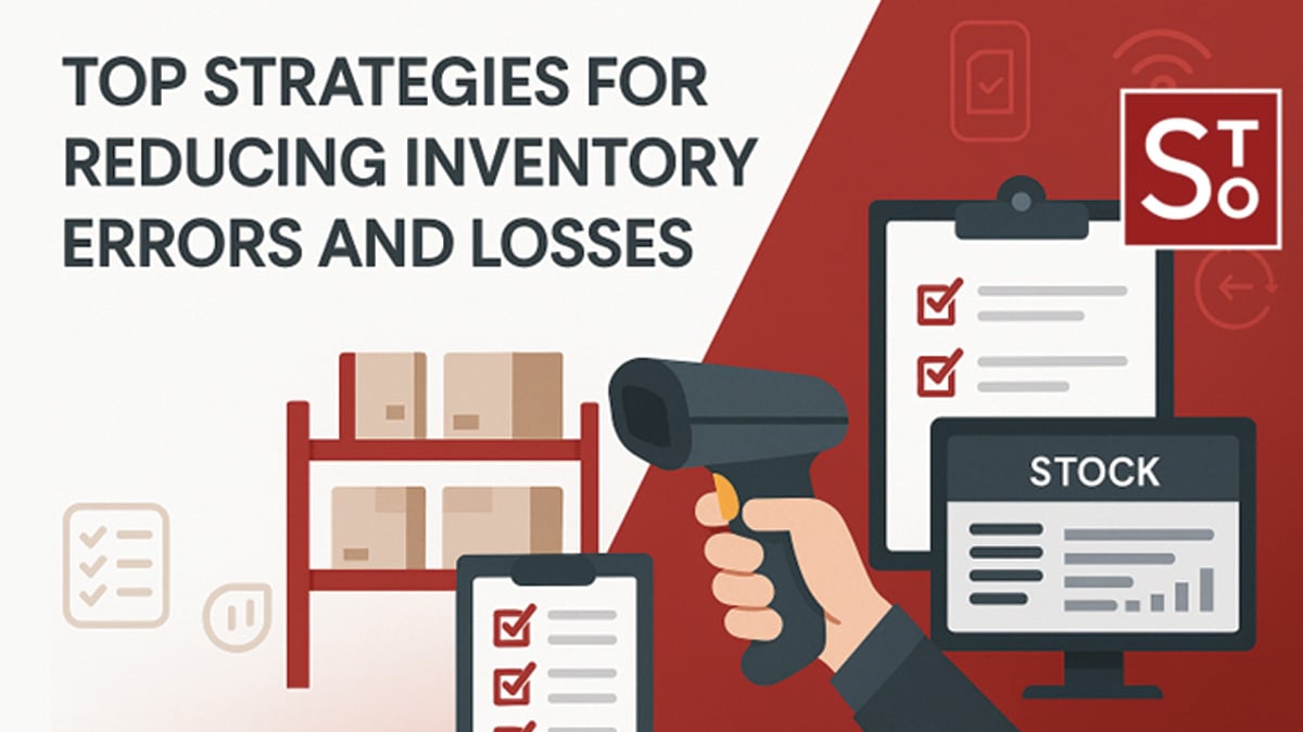Top Strategies for Reducing Inventory Errors and Losses